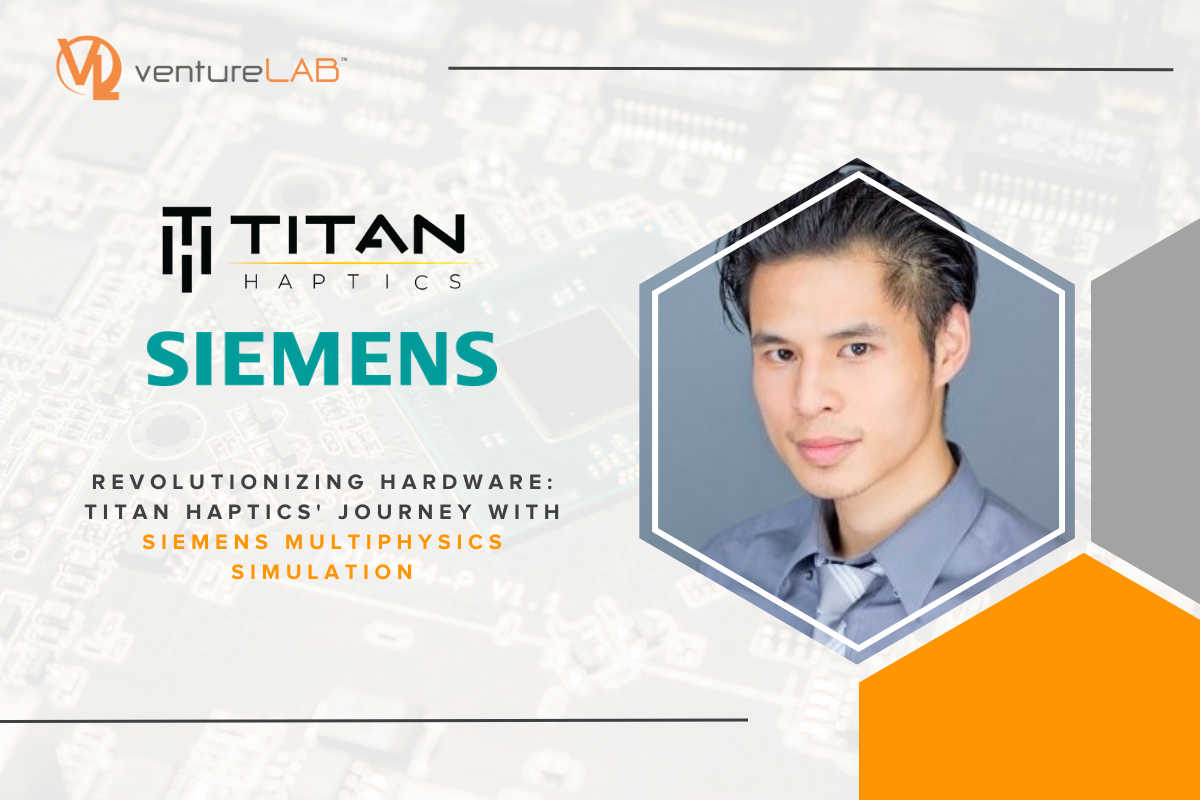 Revolutionizing Hardware: TITAN Haptics' Journey with Siemens Multiphysics Simulation | ventureLAB